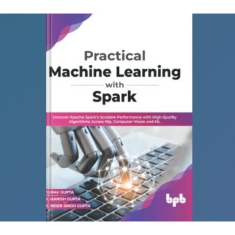 Jual Buku Practical Machine Learning with Spark: Uncover Apache Spark’s ... Jual Buku Practical Machine Learning with Spark: Uncover Apache Spark’s ...