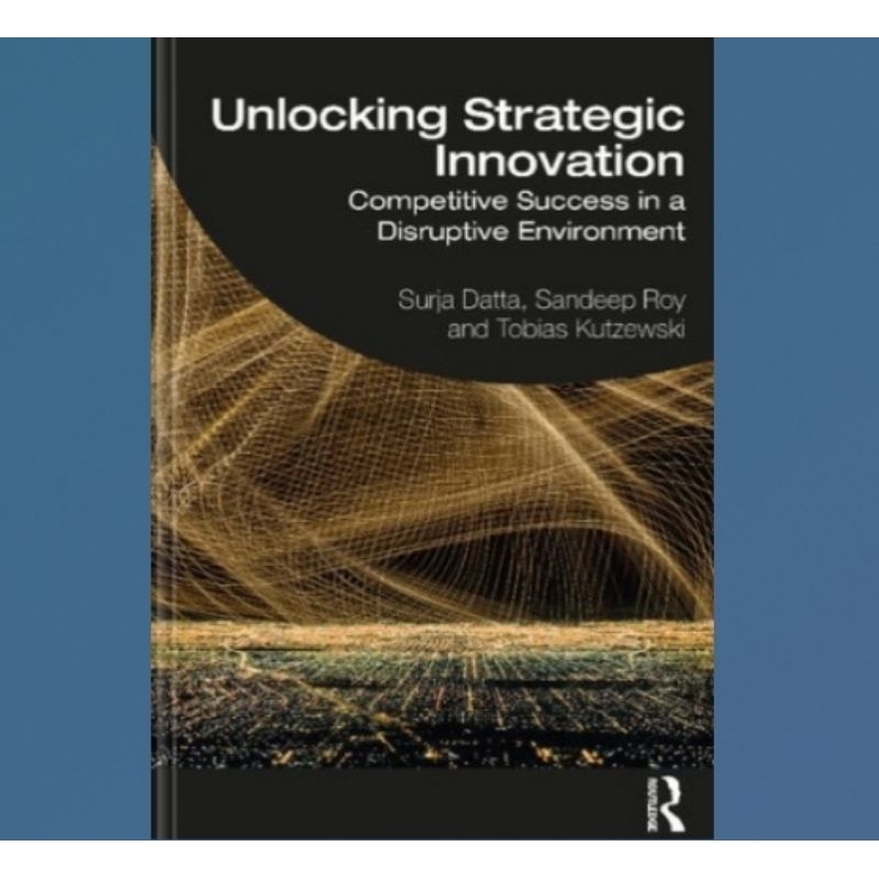Jual Buku Unlocking Strategic Innovation: Competitive Success in a ... Jual Buku Unlocking Strategic Innovation: Competitive Success in a ...