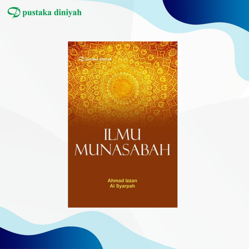 Jual Ilmu Munasabah; Mengungkap Makna di Balik Hubungan antar Ayat dan Surat dalam Al-Qur'an ...