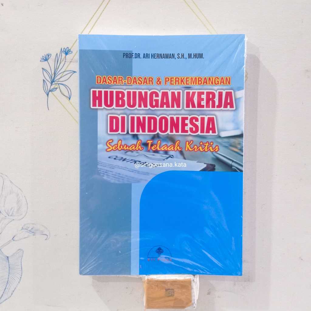 Jual Buku Dasar-Dasar dan Perkembangan Hubungan Kerja di Indonesia Sebuah Telaah Kritis - Prof ...