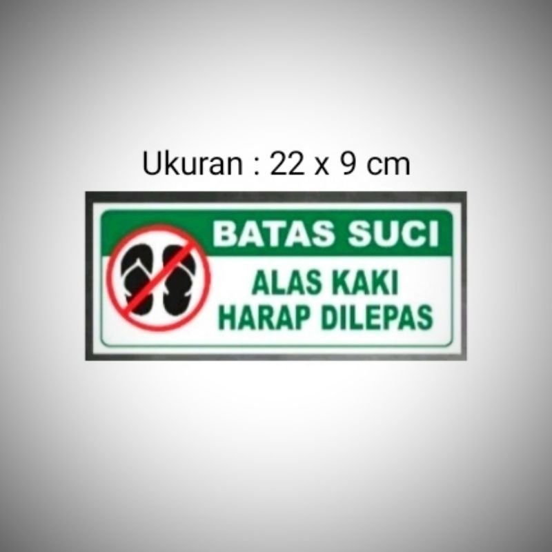 Jual Sign " BATAS SUCI" Alas Kaki Harap Dilepas, Sign label Acrylic ...
