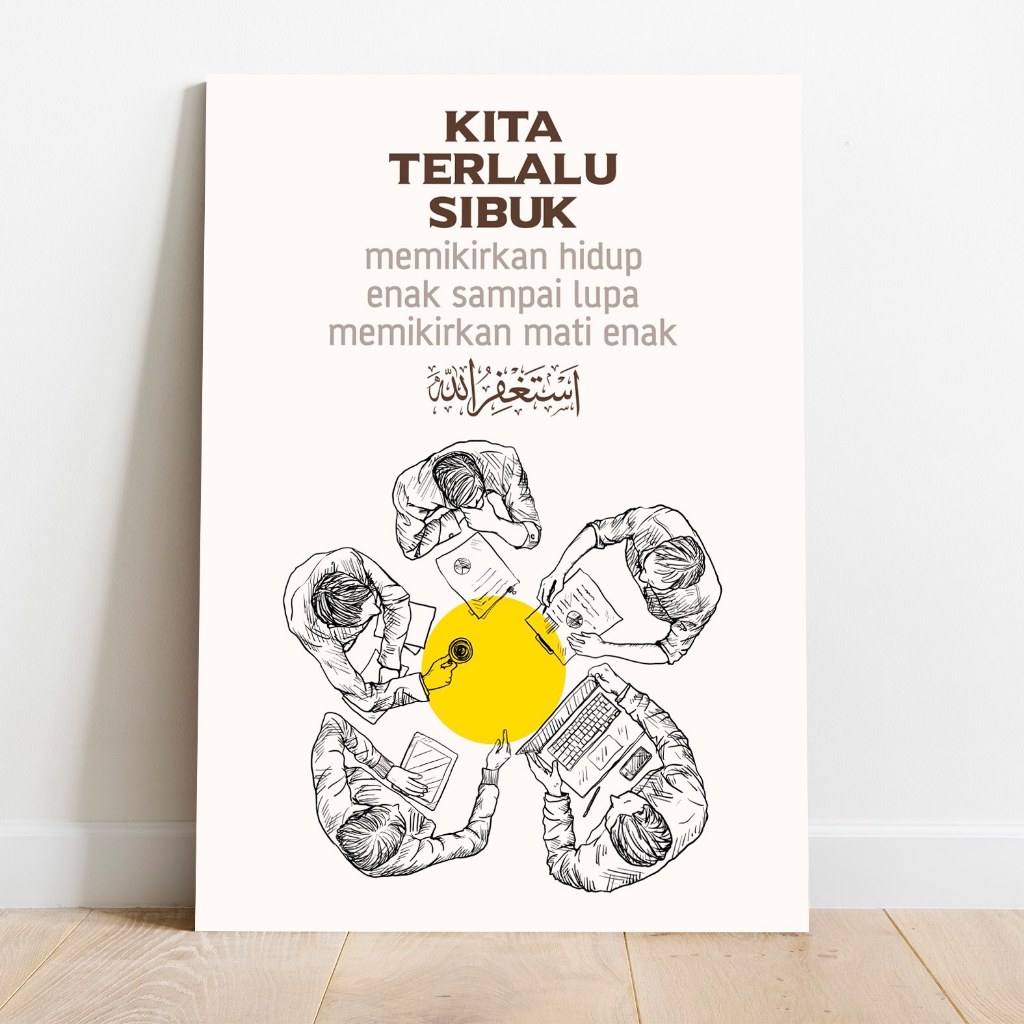 Jual Poster Kita Telalu Sibuk Memikirkan Hidup Enak Sampai Lupa mati ...
