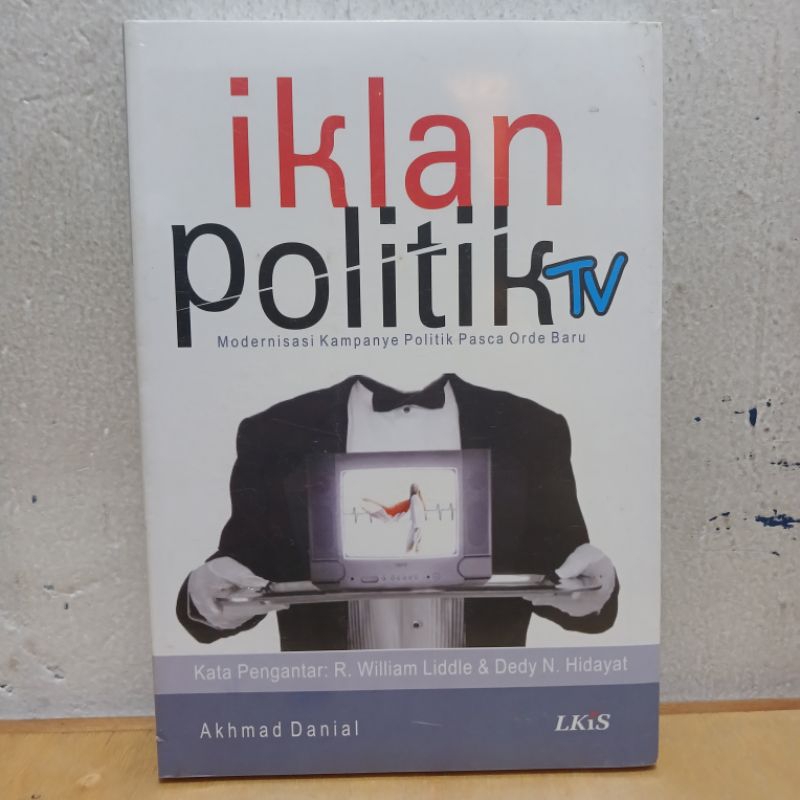 Jual Iklan Politik TV Modernisasi Kampanye Politik Pasca Orba | Akhmad ...