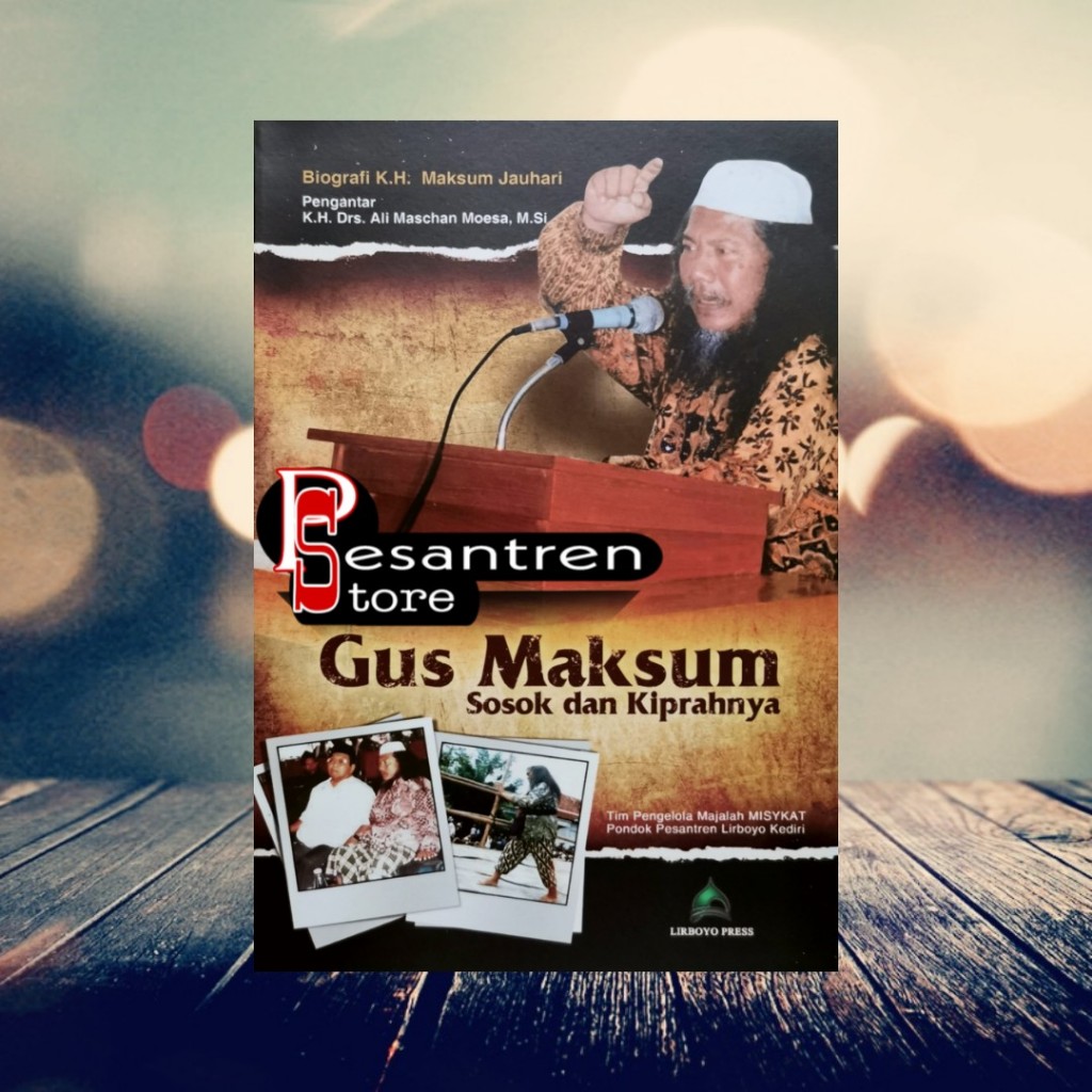 Jual gus maksum sosok dan kiprahnya biografi KH. maksum jauhari lirboyo ...