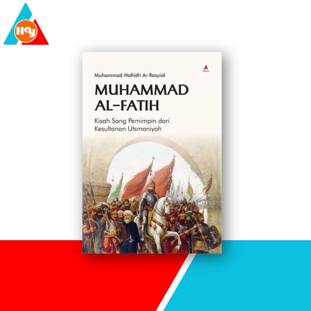 Jual Buku Muhammad Al-Fatih, Kisah Sang Pemimpin Dari Kesultanan ...