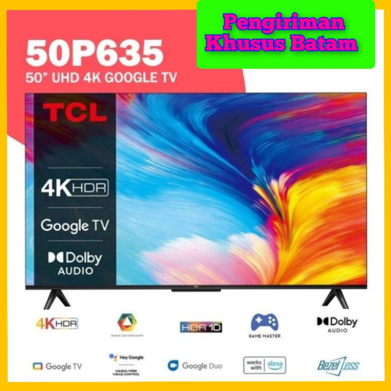 Jual TV TCL 50P635 4K HDR/GOOGLE TV 50"INCH TCL GARANSI RESMI (BATAM ...