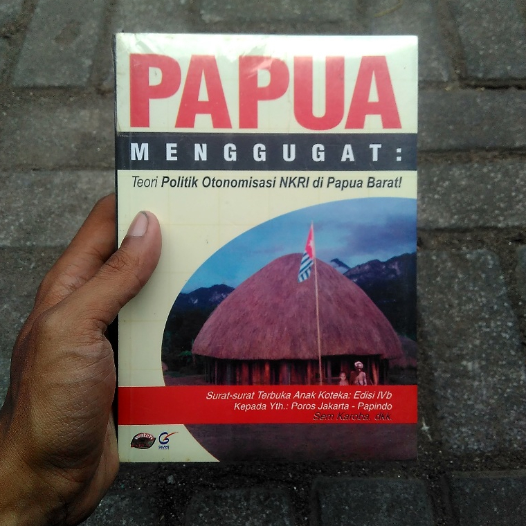 Jual PAPUA MENGGUGAT: BAGIAN II: Teori Politik Otonomisasi NKRI di ...