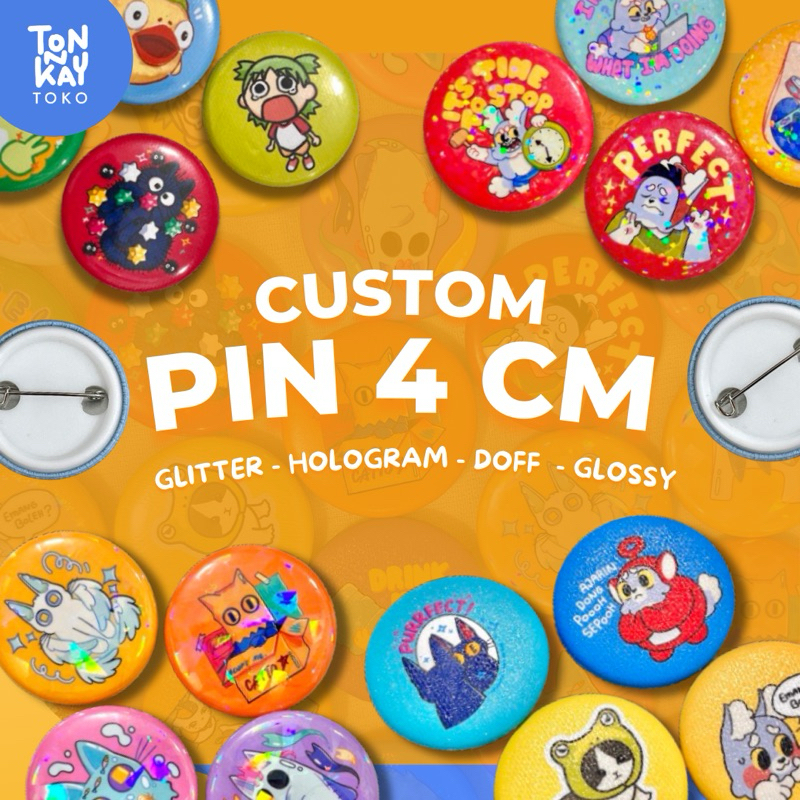 Jual (PER 12 PCS) Custom Pin 4,4CM Glitter/Hologram/Doff/Glossy ...