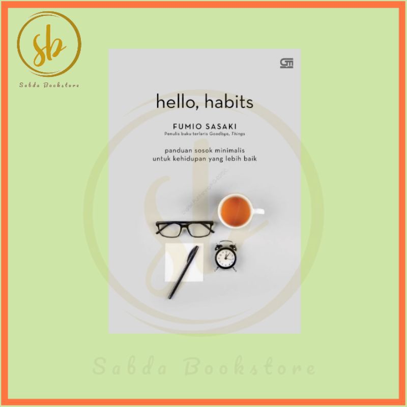 Jual Buku Hello, Habits: Panduan Sosok Minimalis Untuk Kehidupan Yang ...