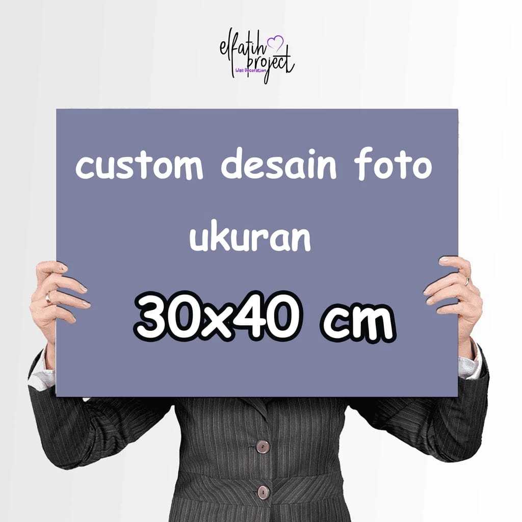 Jual CUSTOM DESAIN FOTO UKURAN 30X40 CM | Shopee Indonesia