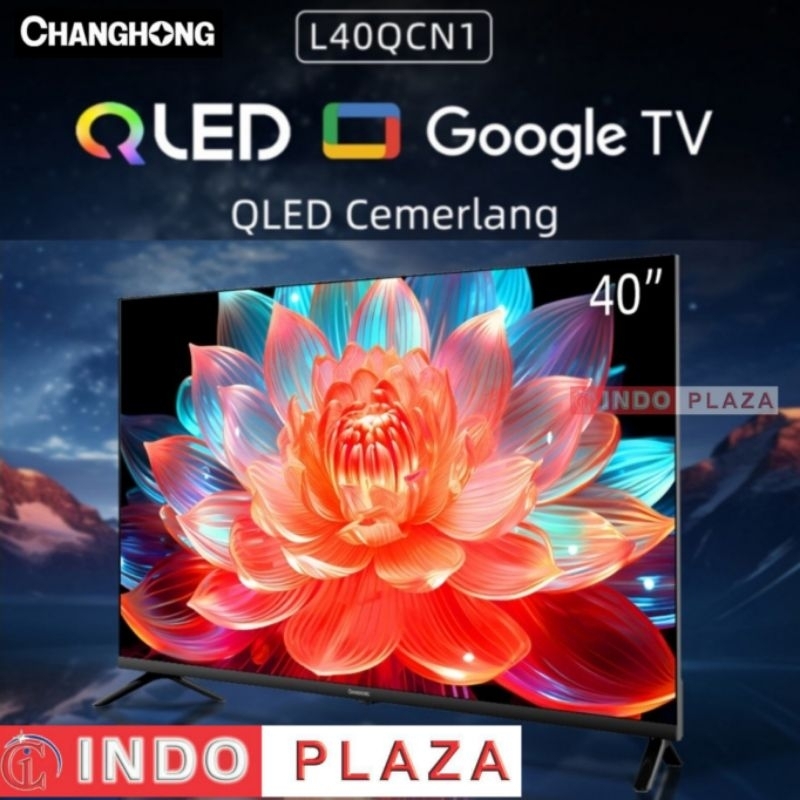 Jual TV CHANGHONG 40 Inch QLED FHD DIGITAL GOOGLE TV L40QCN1 | Shopee Indonesia