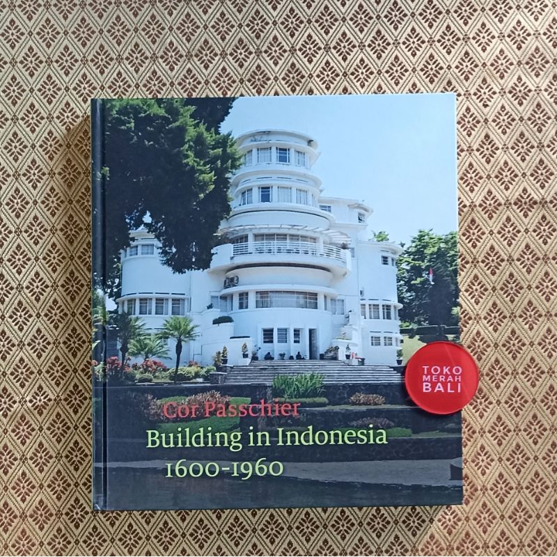 Jual Buku arsitektur Building in Indonesia 1600-1960 by Cor Passchier ...