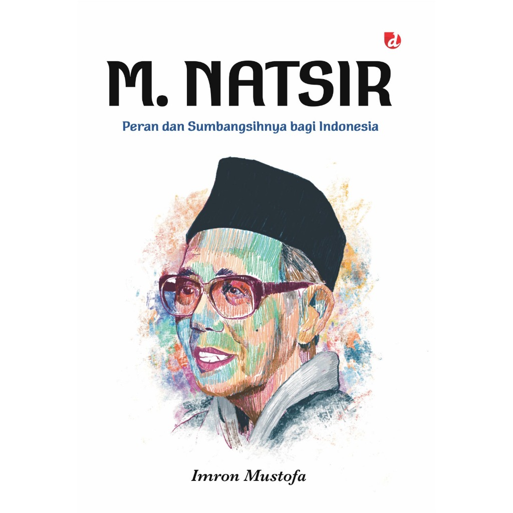 Jual M. Natsir: Peran dan Sumbangsihnya bagi Indonesia (Imron Mustofa) | Shopee Indonesia