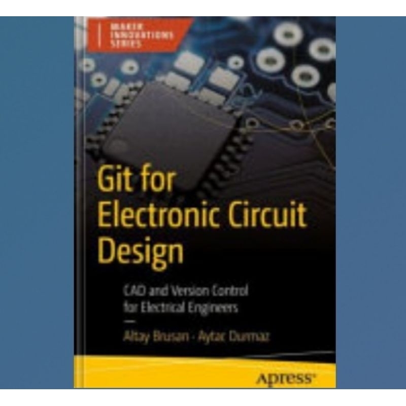 Jual Buku Git for Electronic Circuit Design: CAD and Version Control for Electrical Engineers ...