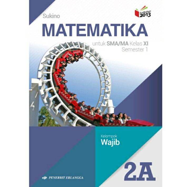 Jual BUKU MATEMATIKA WAJIB KELAS 11 XI SMA/MA K13 REVISI SUKINO ERLANGGA | Shopee Indonesia