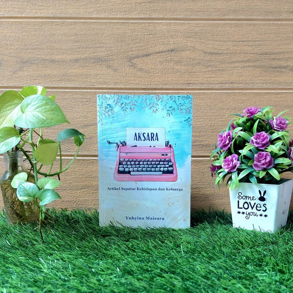 Jual AKSARA Artikel Seputar Kehidupan dan Keluarga - Yuhyina Maisura ...