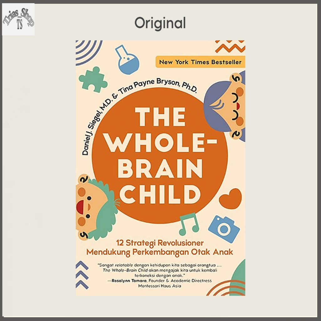 Jual Buku The Whole Brain Child By Daniel J. Siegel M.D. & Tina Payne ...