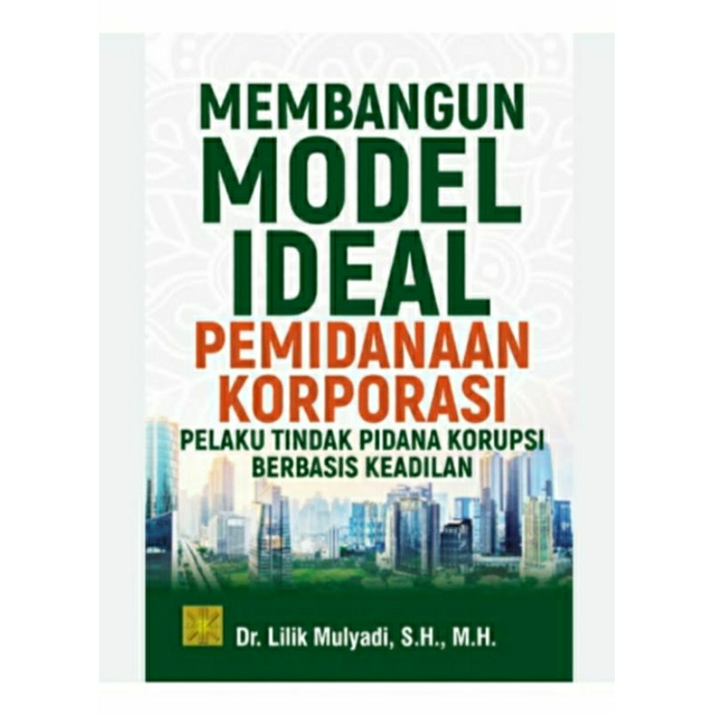 Jual BUKU MEMBANGUN MODEL IDEAL PEMIDANAAN KORPORASI Pelaku Tindak Pidana Korupsi Berbasis ...