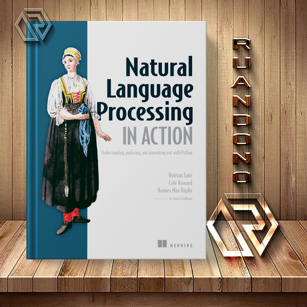 Jual Natural Language Processing in Action: Understanding, analyzing, and generating text with ...