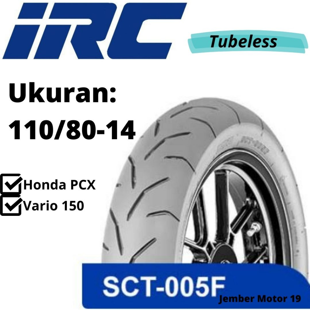 Jual BAN LUAR MOTOR IRC 110/80-14 SCT 005 F TUBELESS Honda PCX, Honda ...
