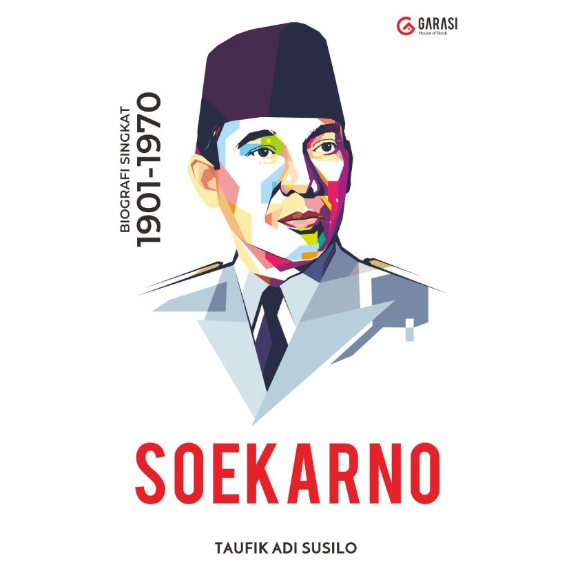 Jual Buku Biografi Sang Proklamator Soekarno: Biografi Singkat 1901 ...
