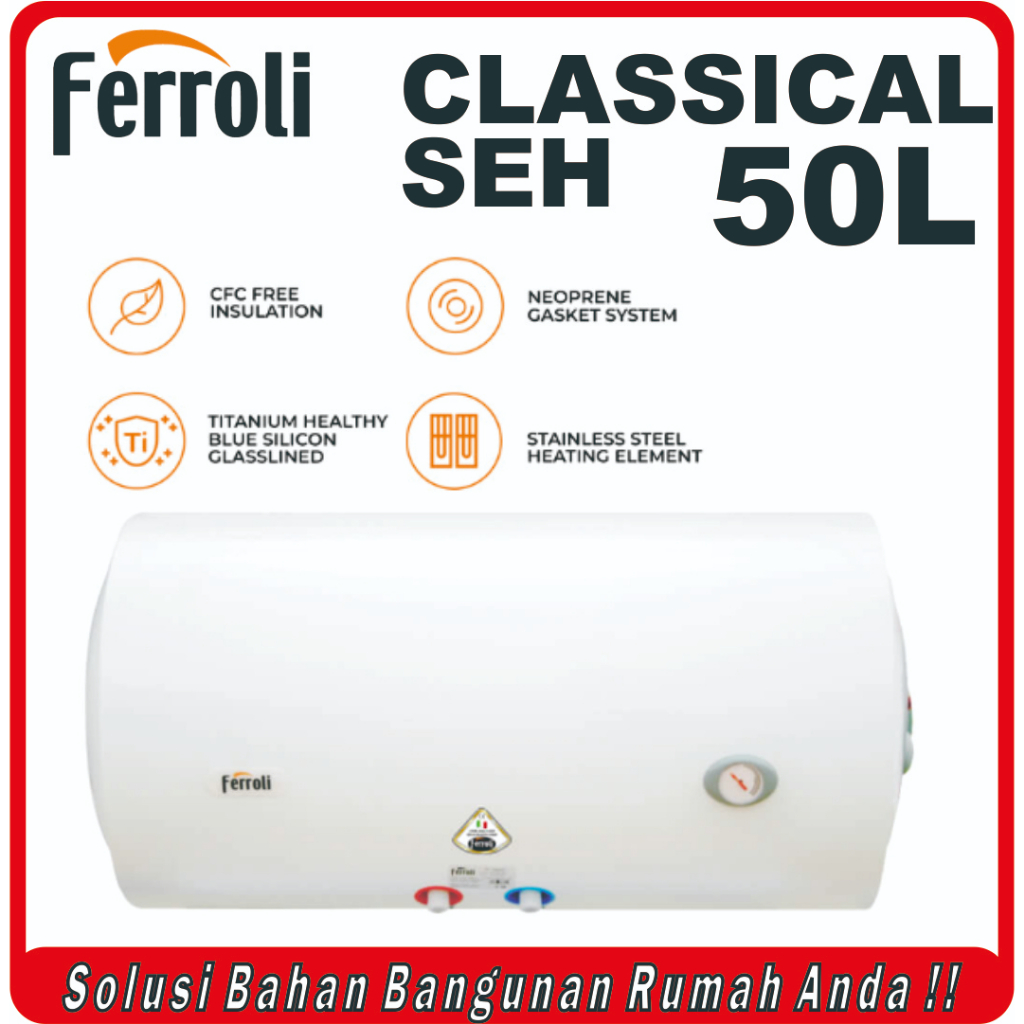 Jual Pemanas Air Ferroli Classical Series SEH 50 Liter / Water Heater ...