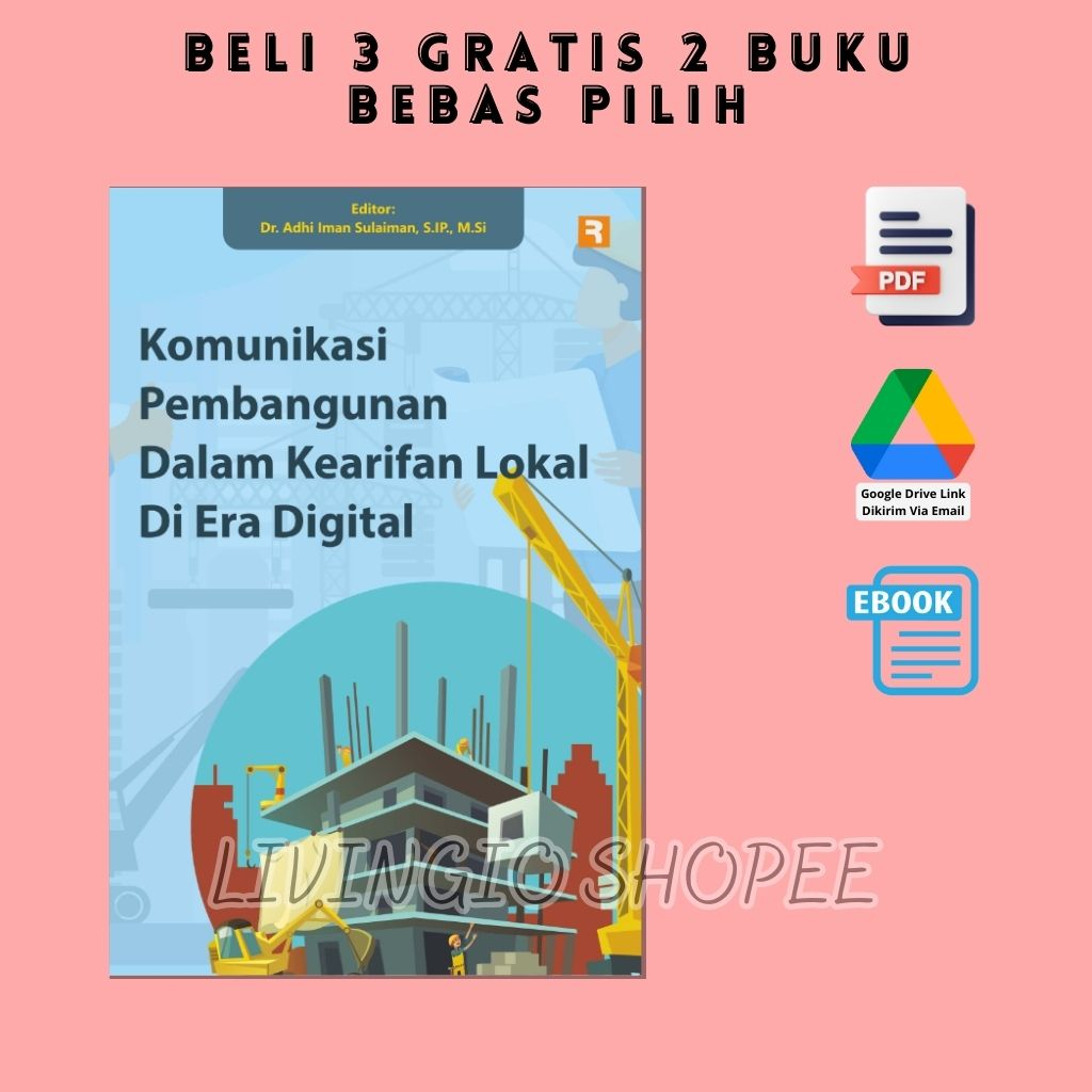 Jual Buku Komunikasi Pembangunan Dalam Kearifan Lokal Di Era Digital - Adhi Iman Sulaiman, dkk ...