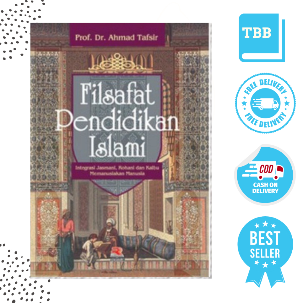 Jual Buku Filsafat Pendidikan Islami : Integrasi Jasmani, Rohani, Kalbu ...