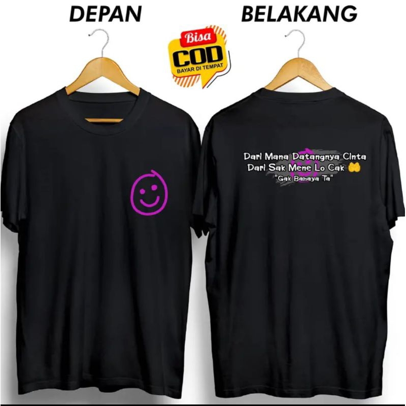Jual KAOS DARI MANA DATANGNYA CINTA DARI SAK MENE LO CAK GAK BAHAYA TA ... Jual KAOS DARI MANA DATANGNYA CINTA DARI SAK MENE LO CAK GAK BAHAYA TA ...