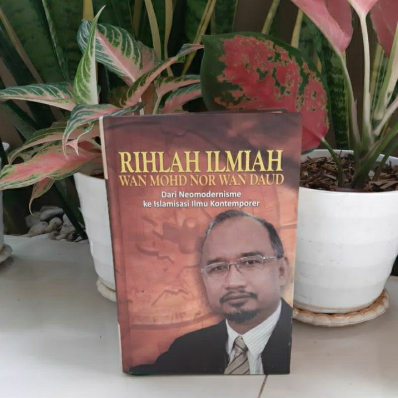 Jual Buku Rihlah Ilmiah. Wan Mohd Nor Wan Daud. Dari Neomodernisme ke ...