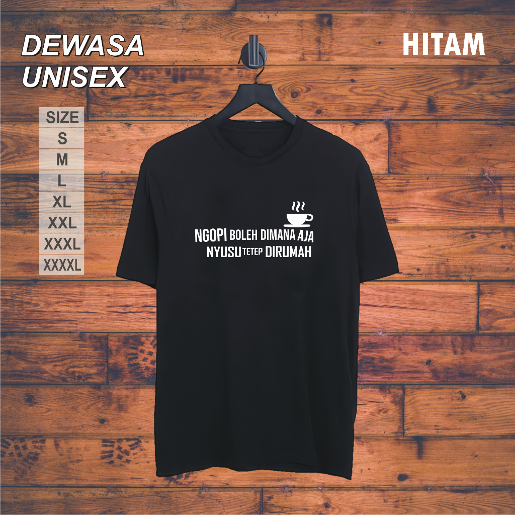 Jual KAOS NGOPI BOLEH DIMANA AJA NYUSU TETAP DIRUMAH !MANTUL MANTAP KEREN VIRAL DISTRO BISA COD ...