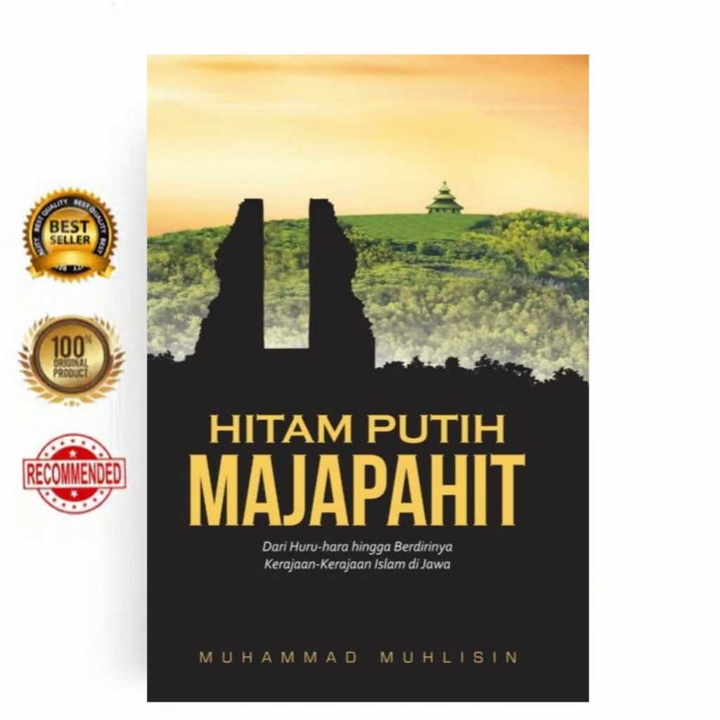 Jual Buku Sejarah - Hitam Putih Majapahit : Dari Huru-hara hingga Berdirinya Kerajaan-Kerajaan ...