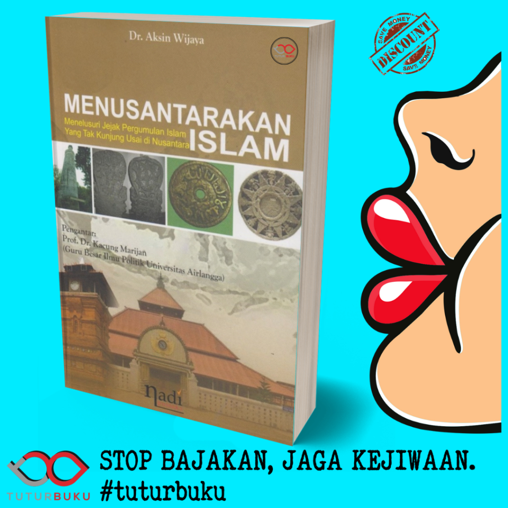 Jual Menusantarakan Islam - Menelusuri Jejak Jejak Pergumulan Islam Yang Tak Kunjung Usai di ...
