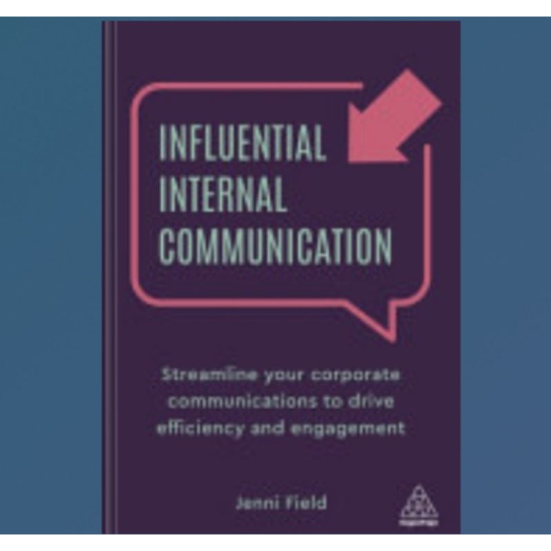 Jual Buku Influential Internal Communication: Streamline Your Corporate Communication to Drive ...