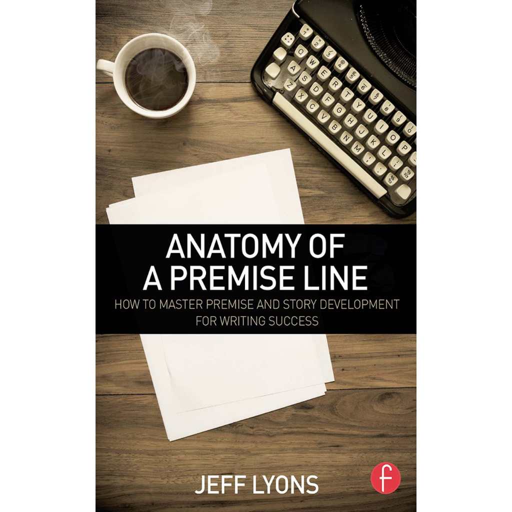Jual Buku Jeff Lyons - Anatomy of a Premise Line_ How to Master Premise and Story Development ...