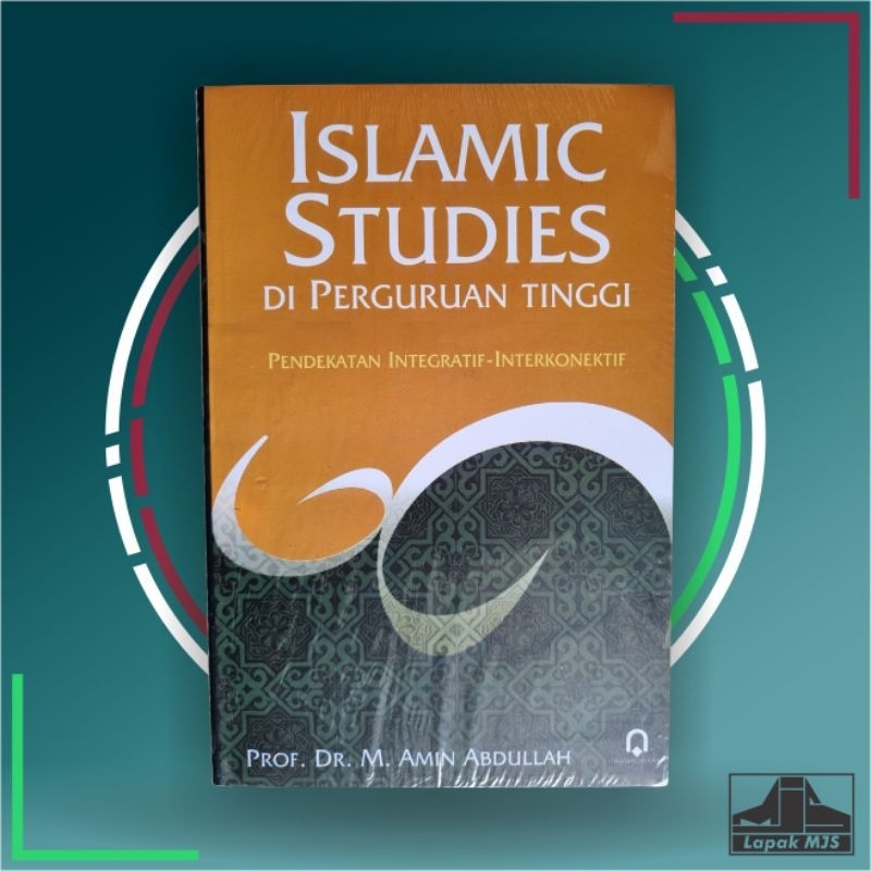 Jual Islamic Studies di Perguruan Tinggi: Pendekatan Integratif-Interkonektif - Amin Abdullah ...