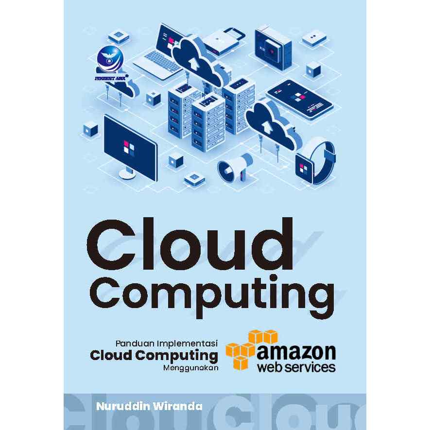 Jual Buku - Cloud Computing, Panduan Implementasi Cloud Computing Menggunakan Amazon Web Service ...