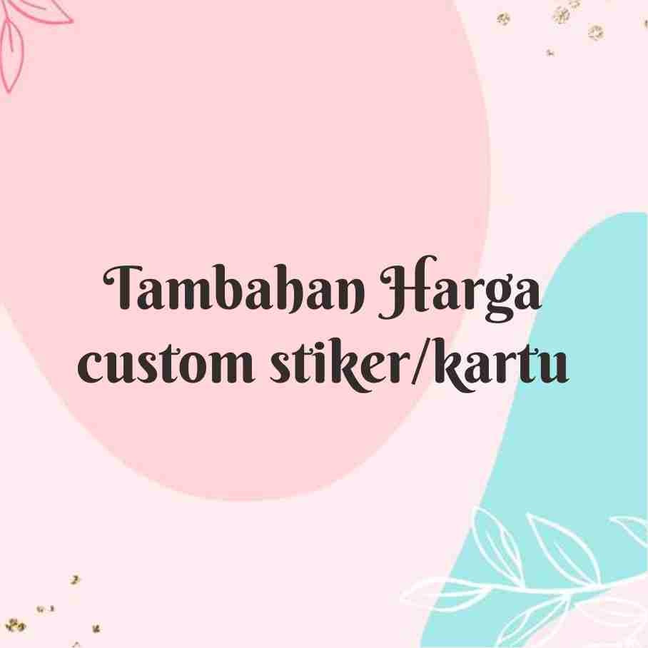 Jual Tambahan harga custom utk stiker dan kartu | Shopee Indonesia