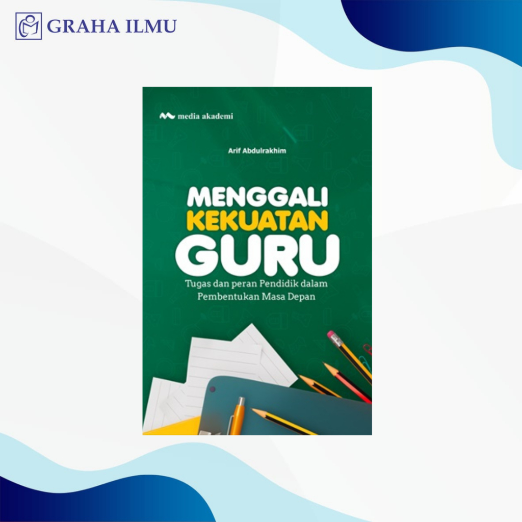 Jual Menggali Kekuatan Guru; Tugas dan Peran Pendidik dalam Pembentukan ...