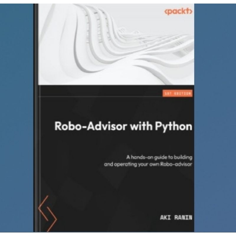 Jual Buku Robo-Advisor with Python: A hands-on guide to building and operating your own Robo ...