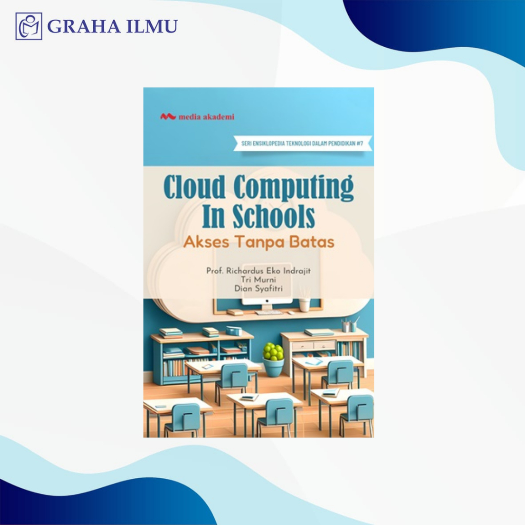 Jual Cloud Computing in Schools; Akses Tanpa Batas - Prof. Richardus Eko Indrajit; Tri Murni ...