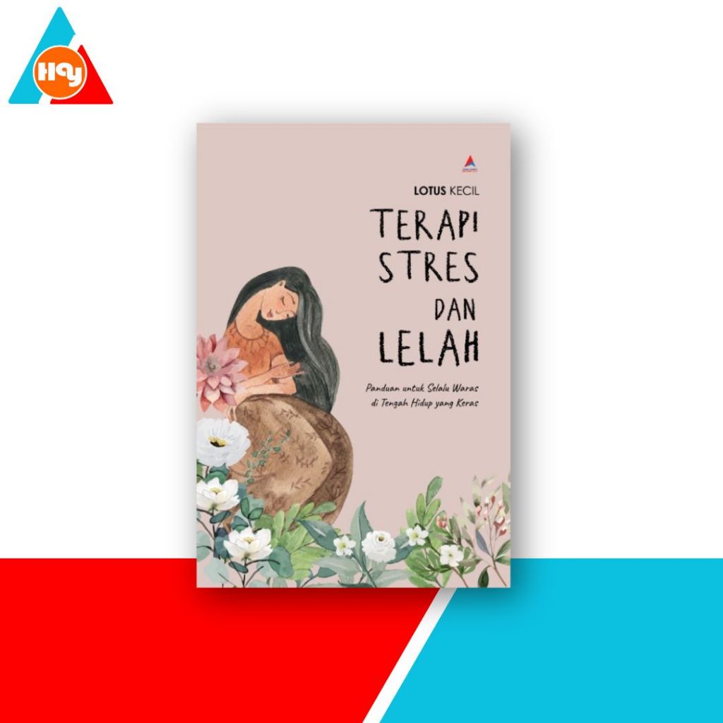 Jual Buku Terapi Stres dan Lelah, Panduan untuk Selalu Waras di Tengah Hidup yang Keras | Shopee ...