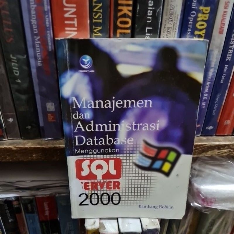 Jual Manajemen dan administrasi database menggunakan SQL server 2000 by ... Jual Manajemen dan administrasi database menggunakan SQL server 2000 by ...