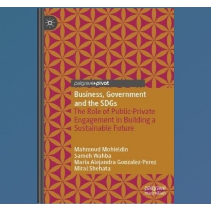 Jual Buku Business, Government and the SDGs: The Role of Public-Private Engagement in Building a ...