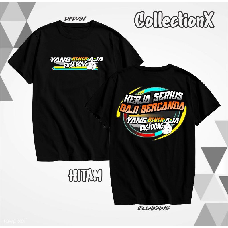 Jual KAOS DISTRO KATA KATA KERJA SERIUS GAJI BERCANDA YANG BENER AJA ...