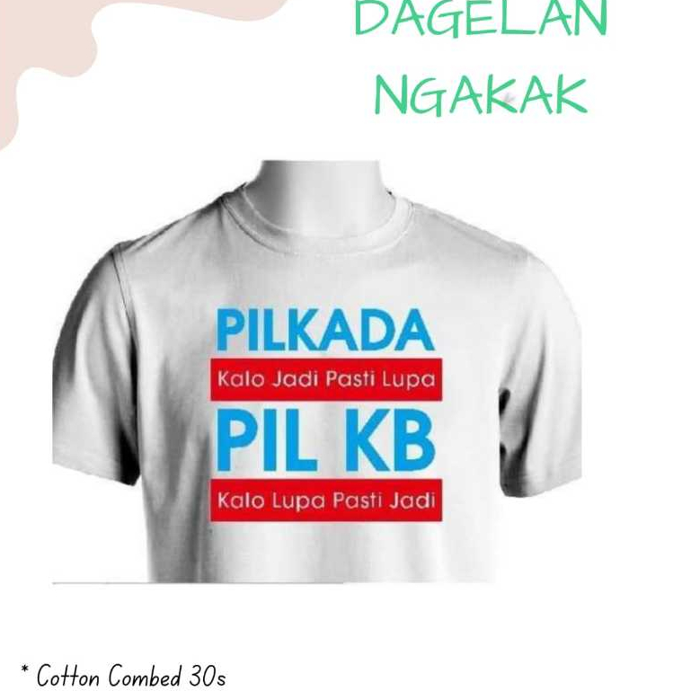 Jual Kaos Viral PilKada Pil Kb Bisa Request Warna Baju - Baju Kata Kata ...