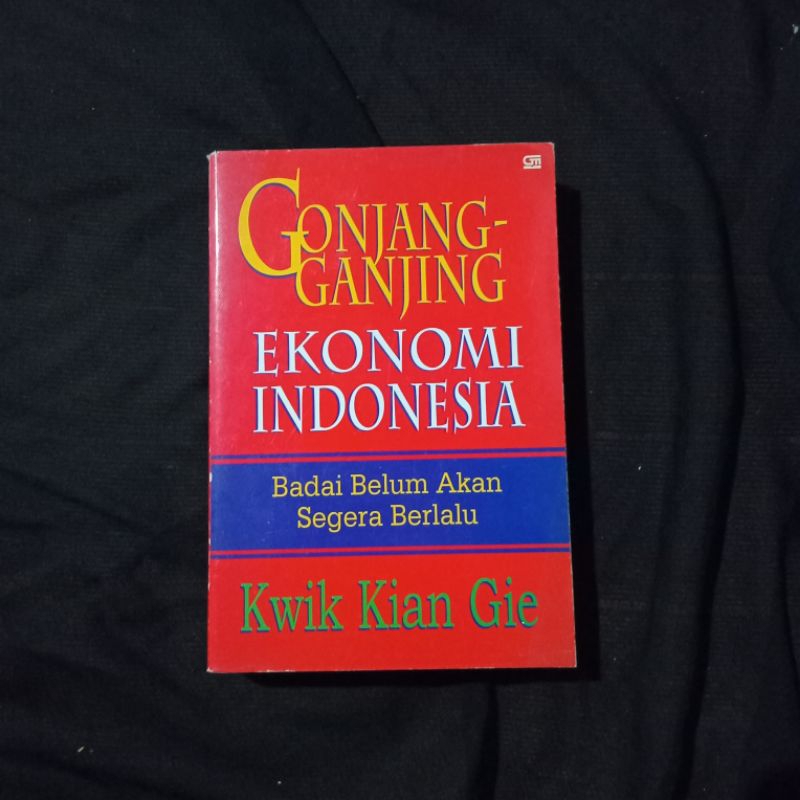 Jual Gonjang Ganjing Ekonomi Indonesia - Kwik Kian Gie | Shopee Indonesia