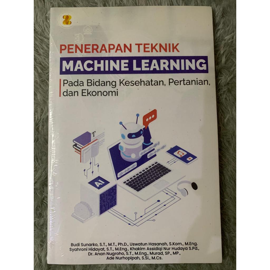 Jual PENERAPAN TEKNIK MACHINE LEARNING PADA BIDANG KESEHATAN, PERTANIAN ...