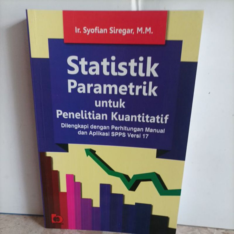 Jual statistik parametrik untuk penelitian kuantitatif dilengkapi dengan perhitungan manual dan ...