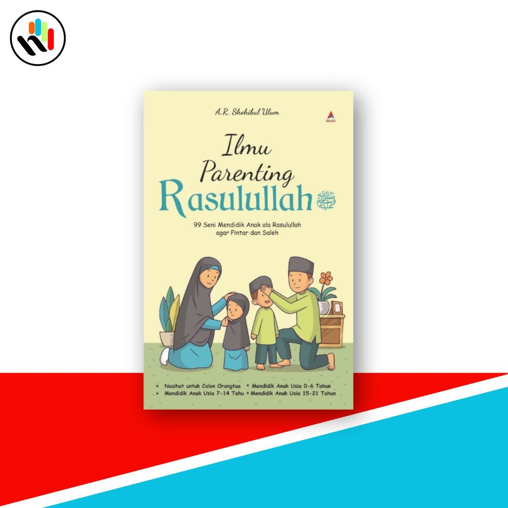 Jual Buku Ilmu Parenting Ala Rasulullah : 99 Seni Mendidik Anak ala Rasulullah agar Pintar dan ...